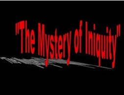 THE MYSTERY OF INIQUITY – EXTENDED LIFE Christian Training Ministry